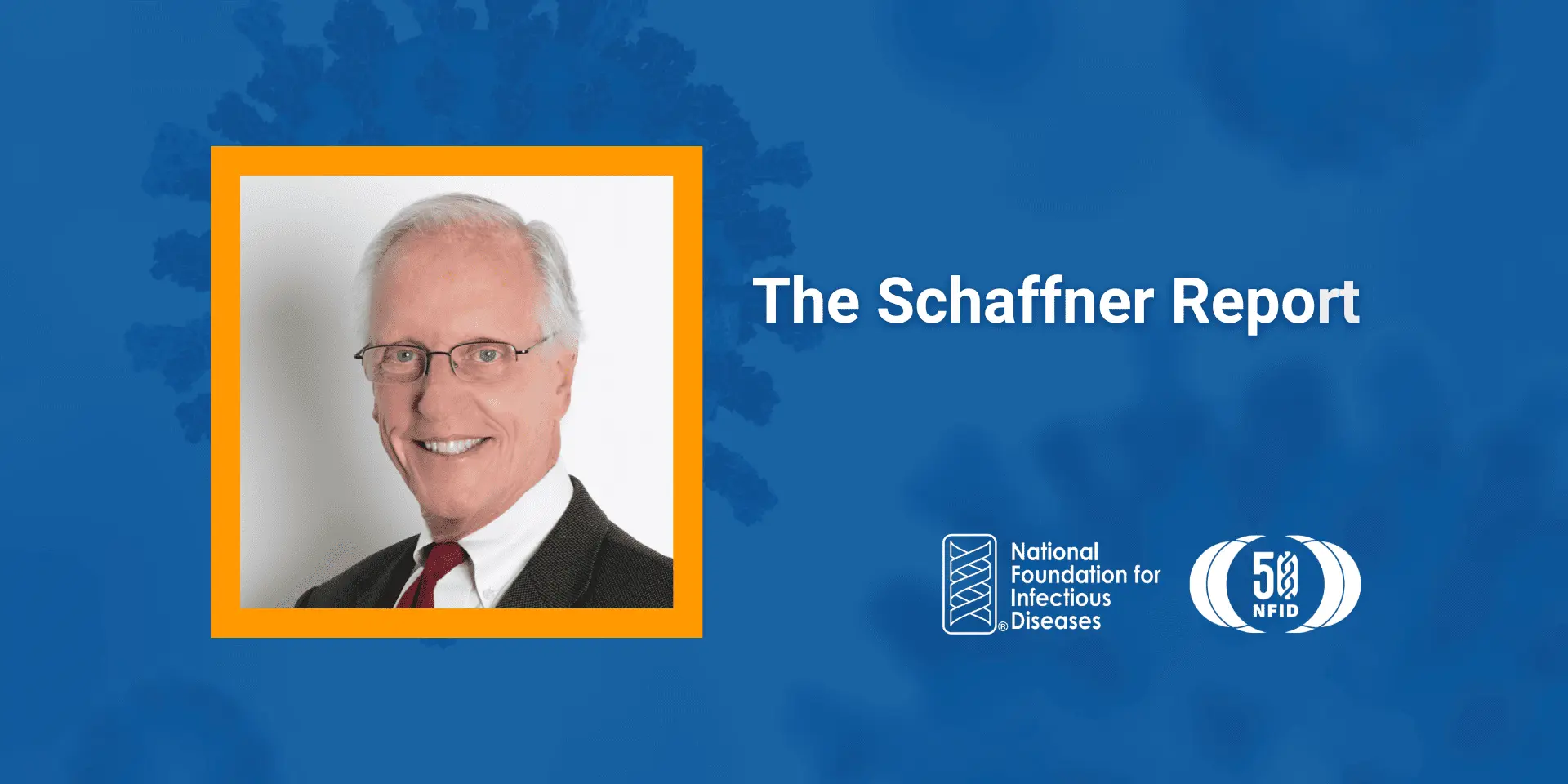 Schaffner Report: What Adults Should Know about New RSV Vaccines - NFID